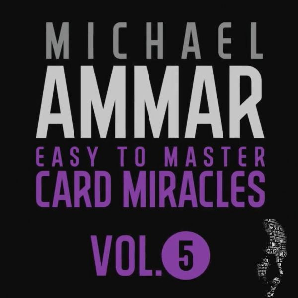 Easy to Master Card Miracles Volume 5 by Michael Ammar – All Things Magic