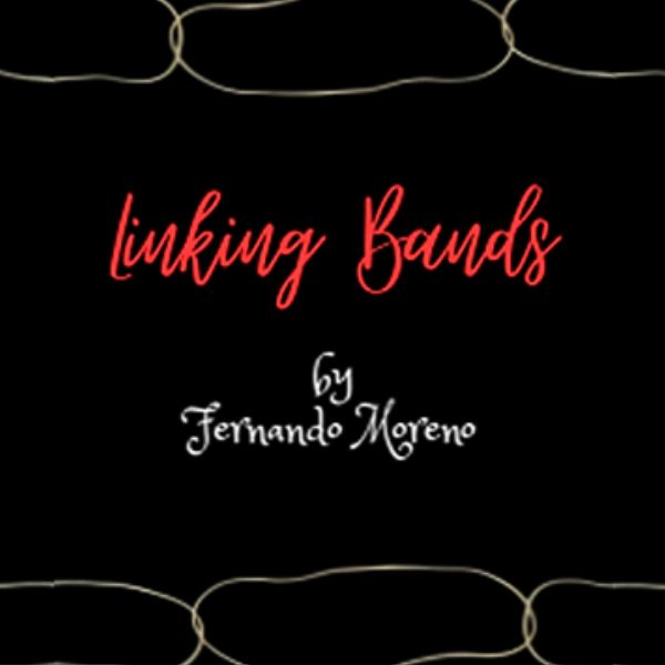 Linking Bands by Fernando Moreno – All Things Magic