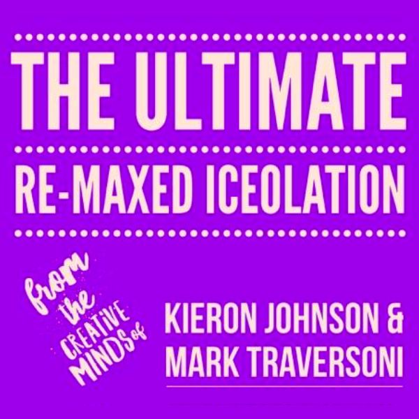 The Ultimate Re-Maxed Iceolation by Kieron Johnson and Mark Traversoni ...